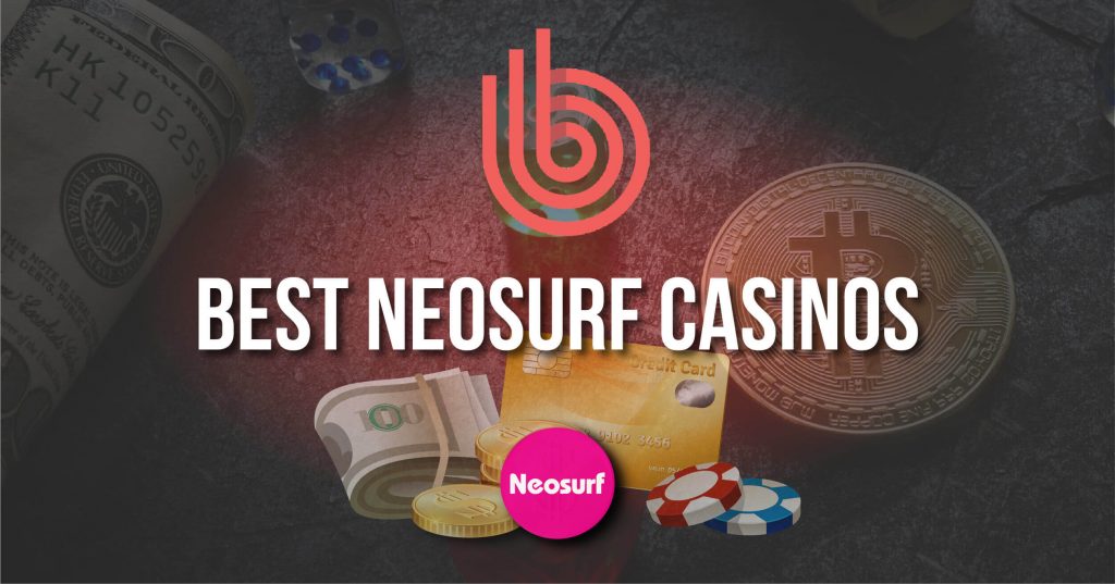 Neosurf Casinos™ ?️ Casinos That Accept Neosurf【2025】